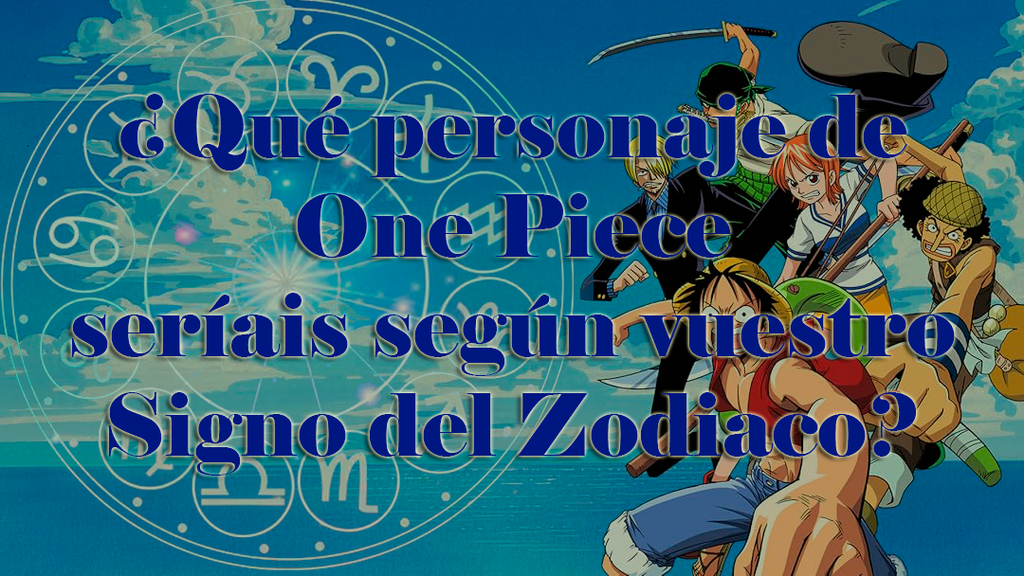 ¿Quién seríais de One Piece según vuestro Signo del Zodiaco?