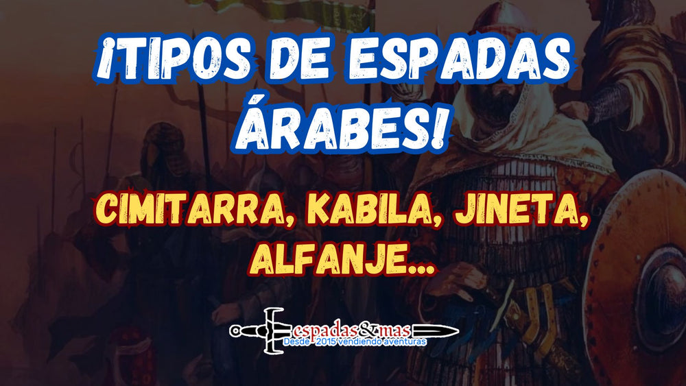Tipos de espadas árabes ¡Cimitarra, Kabila, Jineta, Alfanje!
